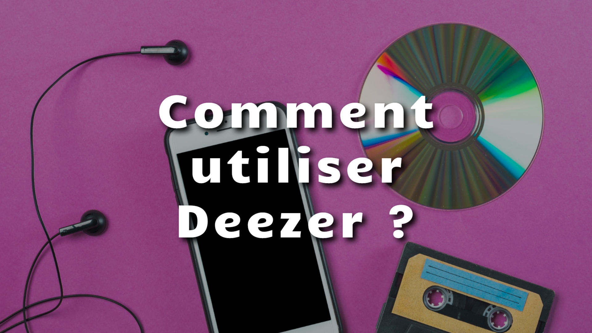 Comment utiliser Deezer en 2025 : guide complet pour débutants
